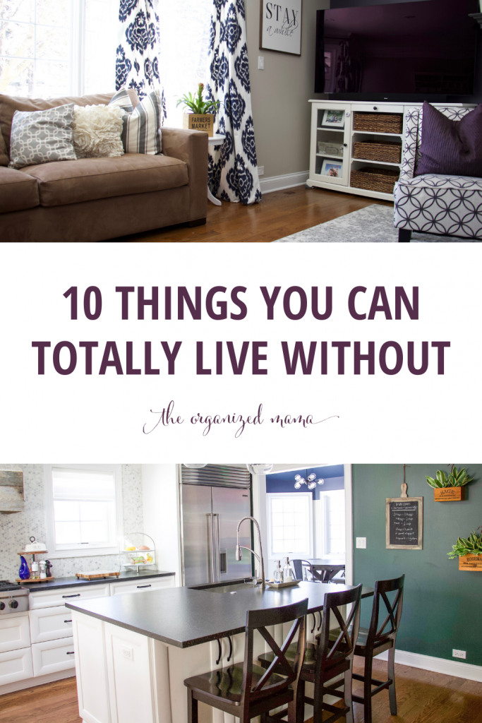 10 Things You Can Live Without & Why - The Organized Mama