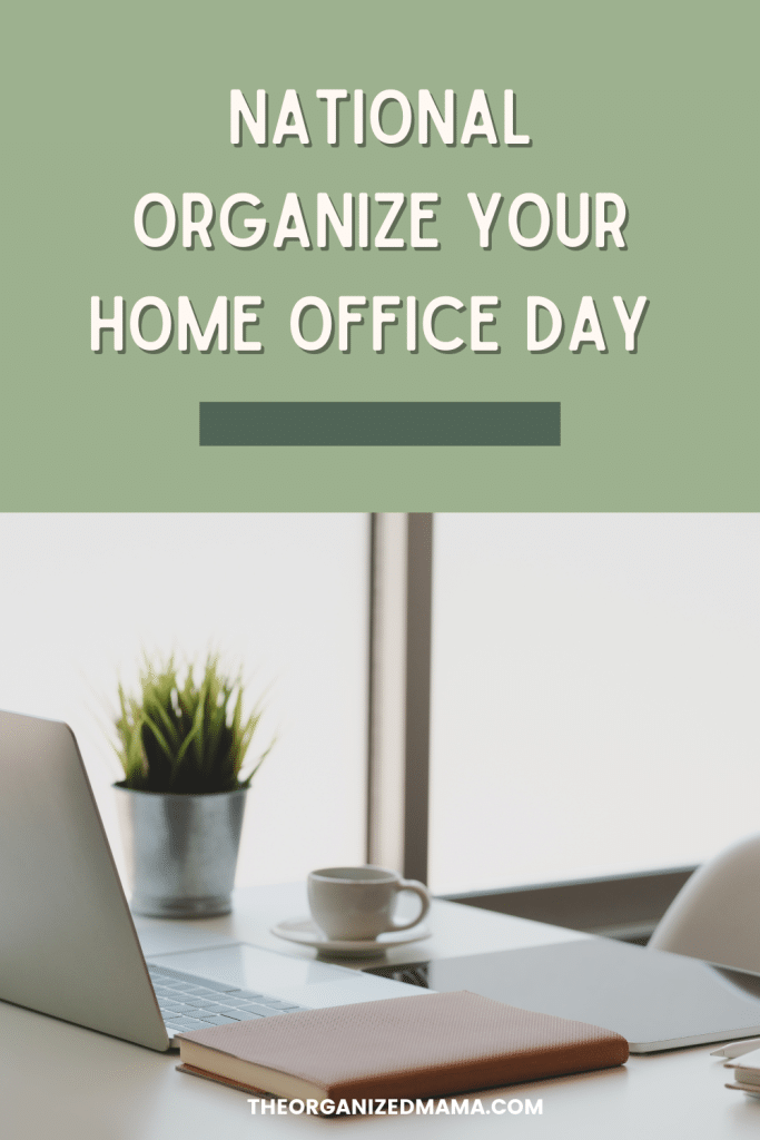 National Organize Your Home Office Day - The Organized Mama